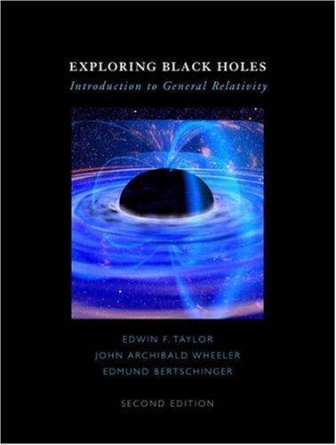 Exploring Black Holes Introduction To General Relativity 2Nd Edition ...