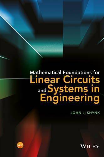 Mathematical Foundations For Linear Circuits And Systems In Engineerin – GIFTSQUALITY LTD