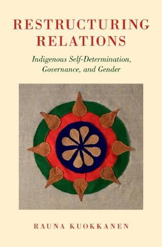 Restructuring Relations Indigenous Self Determination Governance And G ...