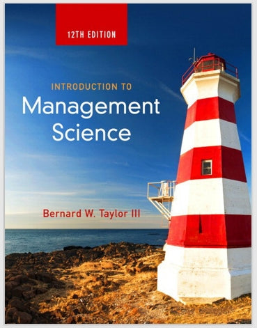 Introduction to Management Science 12th Edition by Bernard W. Taylor ...