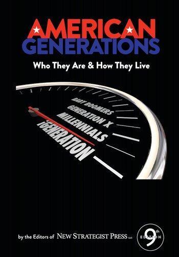 American Generations Who They Are How They Live Year 2018 9Th Edition ...