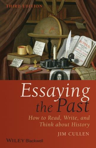 Essaying The Past How To Read Write And Think About History ...