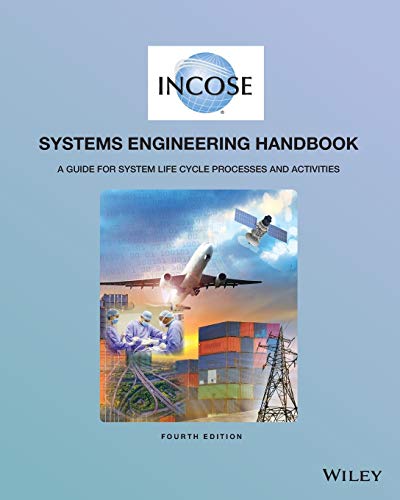 INCOSE Systems Engineering Handbook: A Guide for System Life Cycle Pro ...