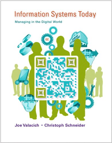 Information Systems Today: Managing in the Digital World (6th Edition ...