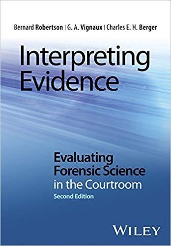 Interpreting Evidence Evaluating Forensic Science In The Courtroom 2Nd ...