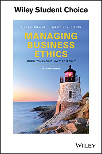 Managing Business Ethics Straight Talk about How to Do It Right, Seven ...