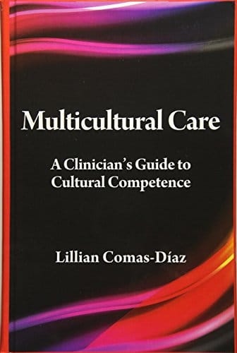 Multicultural Care: A Clinician's Guide to Cultural Competence - 1st E ...