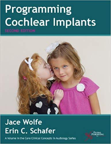 Programming Cochlear Implants Core Clinical Concepts In Audiology 2Nd ...