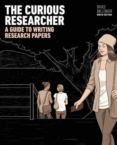 The Curious Researcher A Guide To Writing Research Papers 9th Edition ...