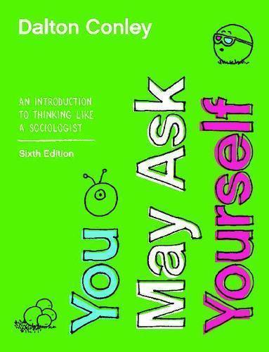 You May Ask Yourself An Introduction To Thinking Like A Sociologist Si ...